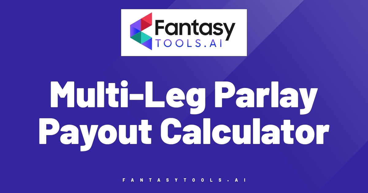 Multi-Leg Parlay Payout Calculator » Fantasy Tools AI