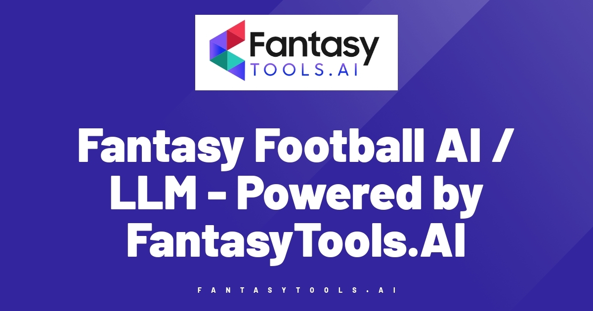Fantasy Football AI / LLM – Powered by FantasyTools.AI