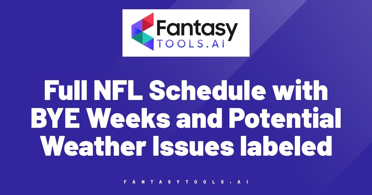 Full NFL Schedule with BYE Weeks and Potential Weather Issues labeled ...