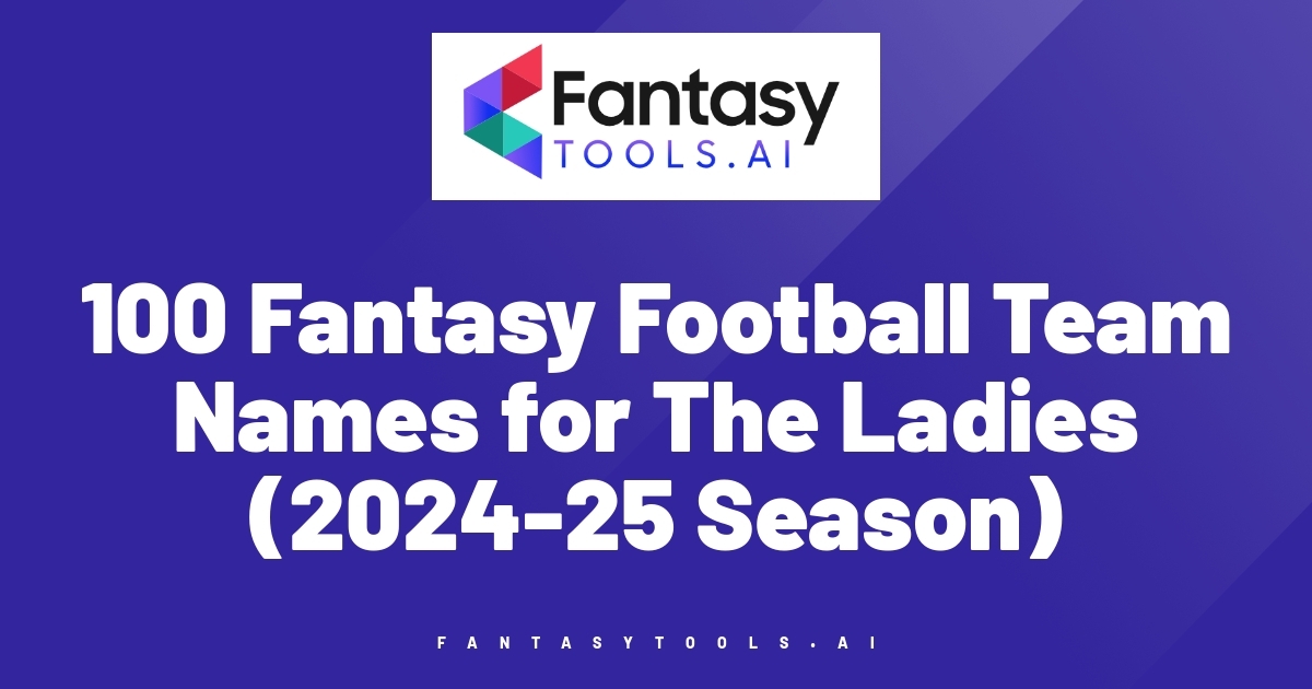 100 Fantasy Football Team Names for The Ladies (2024-25 Season ...